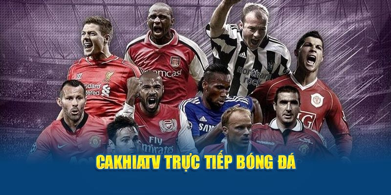 CAKHIA TV - Link Trực Tiếp Bóng Đá Đỉnh Cao Cà Khịa TV 2024